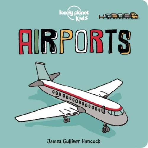 Lonely Planet Kids Lonely Planet Kids Airports (Libro de cartón ...