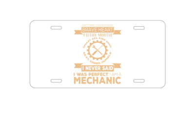 Aluminum License Plate - - Never Said I Was Perfect I Am a Mechanic | eBay
