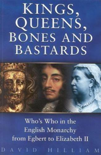 Kings, Queens, Bones and Bastards : Who's Who in the English Monarchy ...
