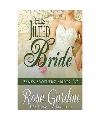 His Jilted Bride [Banks Brothers' Brides], Rose Gordon | eBay