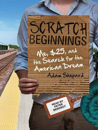 Scratch Beginnings : Me, $25, and the Search for the American Dream by ...