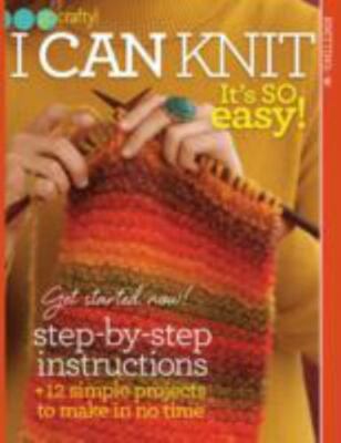 I Can Knit: It's So Easy!; Go Crafty!-With St- paperback, Company ...