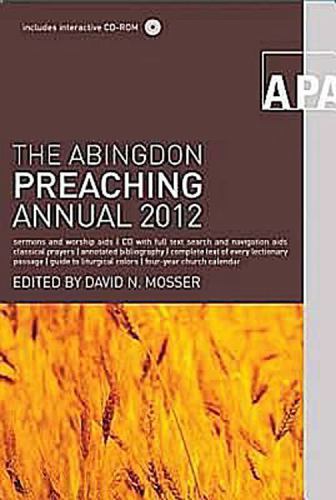 The Abingdon Preaching Annual 2012 by David N. Mosser (2011, Mixed ...
