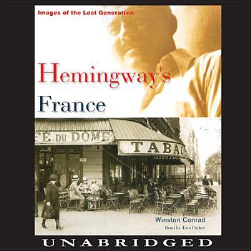 Hemingway's France : Images of the Lost Generation by Winston Conrad (2013, Compact Disc) for ...
