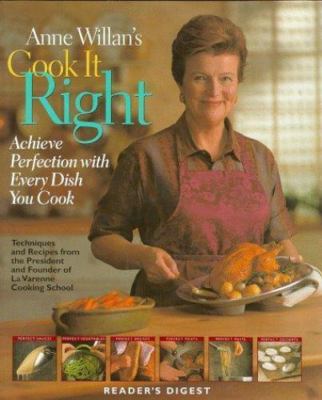 Anne Willan's Cook It Right: Achieve Perfection with Every Dish You ...