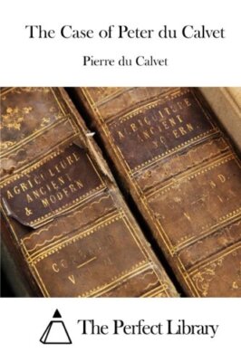 The Case of Peter du Calvet (Perfect Library) 9781515044697 Fast Free ...