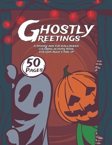 Ghostly Greetings: A Spooky and Fun Halloween Coloring Activity Book ...