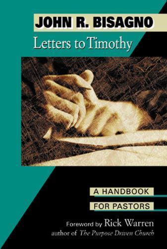 Letters to Timothy: A Handbook for Pastors Bisagno, John R. Acceptable ...