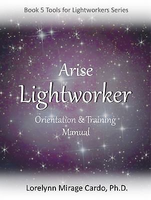 Lightworker Orientation and Training Manual by Lorelynn Mirage Cardo (2017, Trade Paperback) for ...