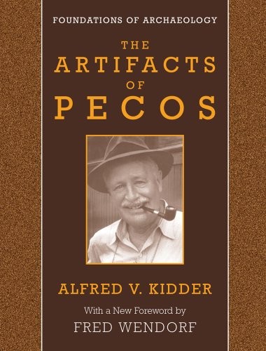 The Artifacts of Pecos by Alfred Vincent Kidder NEW BOOK 9780971958777 ...