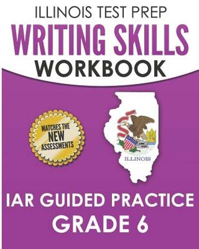 ILLINOIS TEST PREP Writing Skills Workbook IAR Guided Practice Grade 6 ...