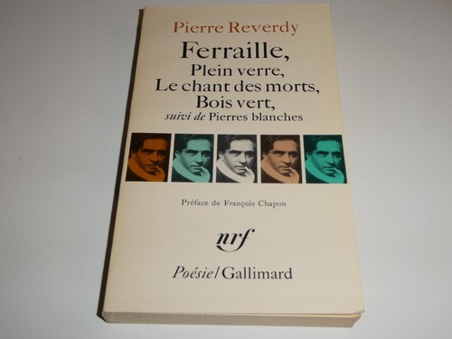 PIERRE REVERDY/ FERRAILLE, PLEIN VERRE, LE CHANTS DES MORTS, BOIS VERT ...