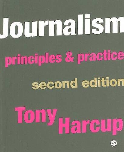Journalism: Principles and Practice - Paperback By Harcup, Tony - GOOD ...