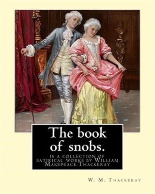 Book of Snobs, Paperback by Thackeray, William Makepeace, Brand New ...