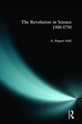 The Revolution in Science 1500 - 1750 Paperback A. Rupert Hall ...