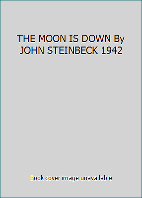 THE MOON IS DOWN By JOHN STEINBECK 1942 by JOHN STEINBECK | eBay