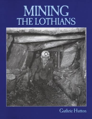 Guthrie Hutton Mining the Lothians (Tascabile) 9781840330472 | eBay