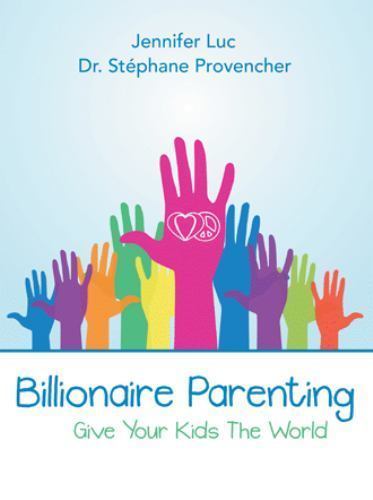 Billionaire Parenting : Give Your Kids the World by Stéphane Jennifer ...
