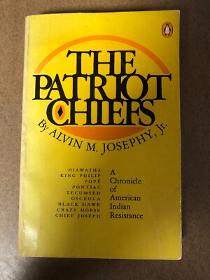 THE PATRIOT CHIEFS: A CHRONICLE OF AMERICAN INDIAN RESISTANCE ALVIN M ...