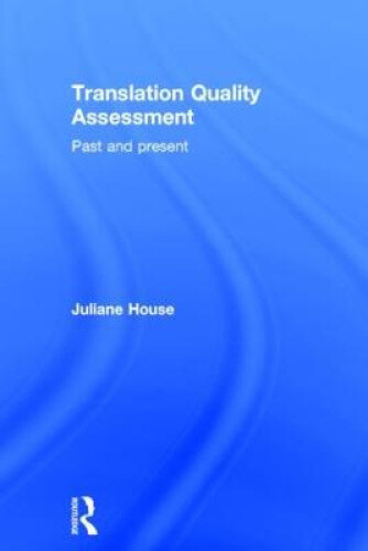 Translation Quality Assessment: Past and Present by Juliane House ...