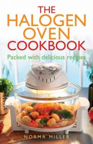 The Halogen Oven Cookbook - Paperback By Miller, Norma - GOOD | eBay