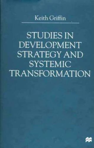 Studies in Development Strategy and Systemic Transformation by Keith B. Griffin, Keith Griffin ...