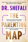 The Parenting Map: Step-by-Step Solutions to Consciously Create the ...
