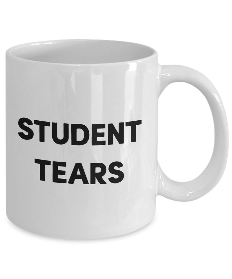 Student Tears Mug - Funny Tea Hot Cocoa Coffee Cup - Novelty Birthday ...