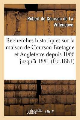 Recherches Historiques Sur Maison de Courson En Bretagne Et En ...