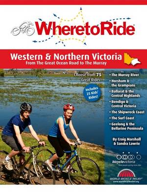 Where to Ride: Western & Northern Victoria by Craig & Lawrie, Sandra ...