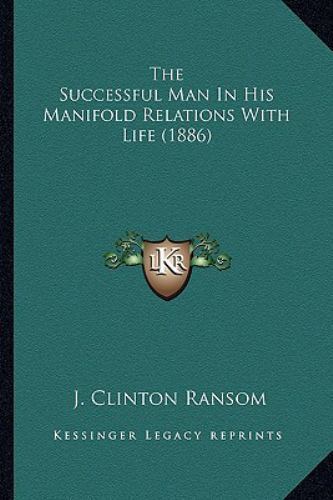 Successful Man in His Manifold Relations with Life by J. Clinton Ransom ...