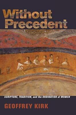 Without Precedent: Scripture, Traditio... by Kirk, Geoffrey Paperback ...