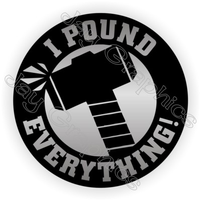 I Pound Everything Funny Hard Hat Sticker Helmet Decal Laborer Label ...