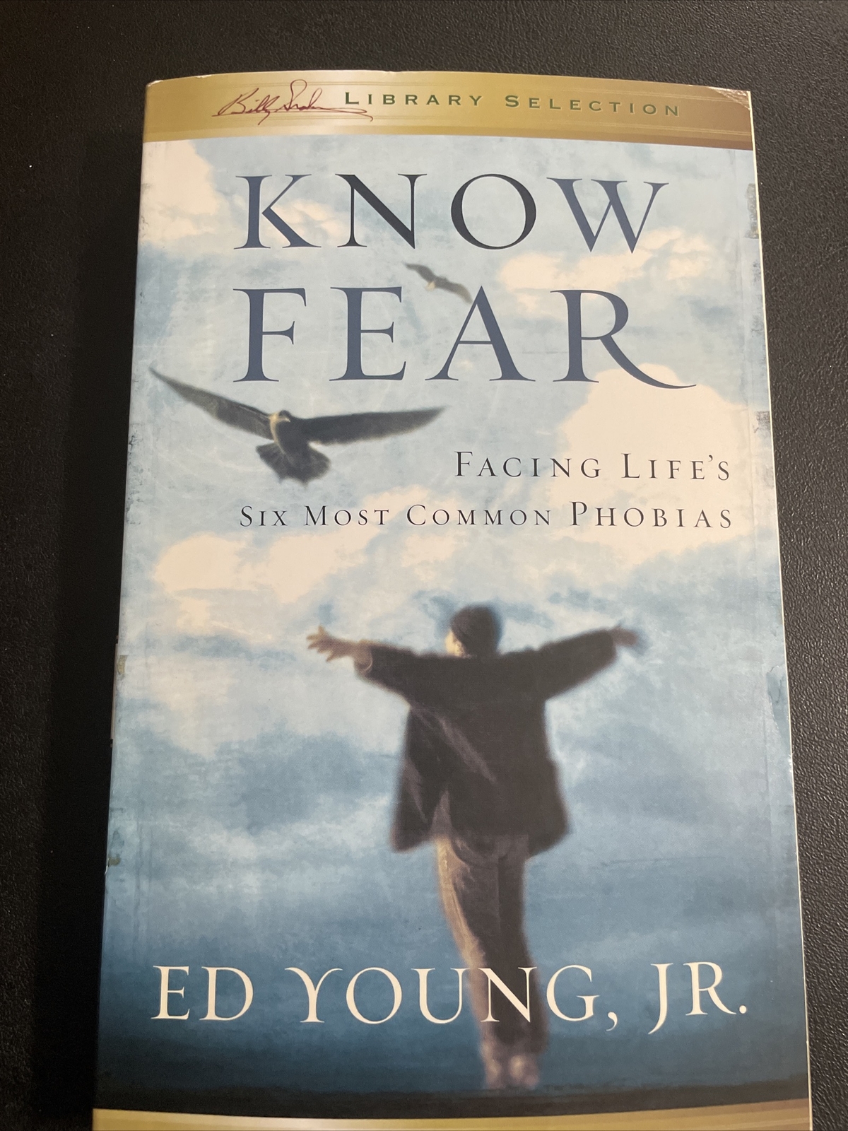 Know Fear:Facing Life’s Six Most Common Phobias - Ed Young, Jr.(2003 ...