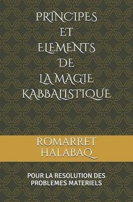 Principes Et Elements de la Magie Kabbalistique: (pour la r?solution ...