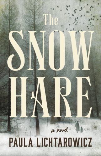 The Snow Hare: A Novel, Lichtarowicz, Paula, 9780316461351 ...