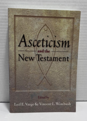 Asceticism and the New Testament Edited by Leif Vaage & Vincent Wimbush ...