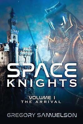 Space Knights: The Arrival by Gregory Samuelson (Paperback, 2021) 9781953284396 | eBay UK