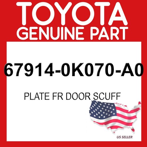 TOYOTA GENUINE OEM 67914-0K070-A0 PLATE FR DOOR SCUFF 679140K070A0 | eBay
