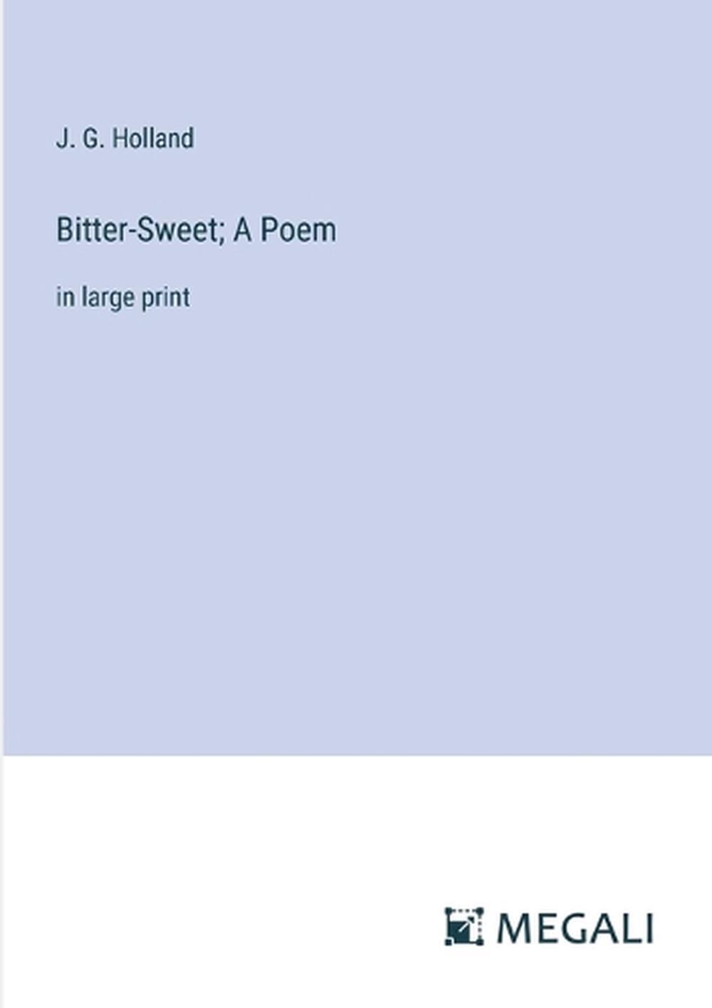 Bitter-Sweet; A Poem: in large print by Josiah Gilbert Holland ...