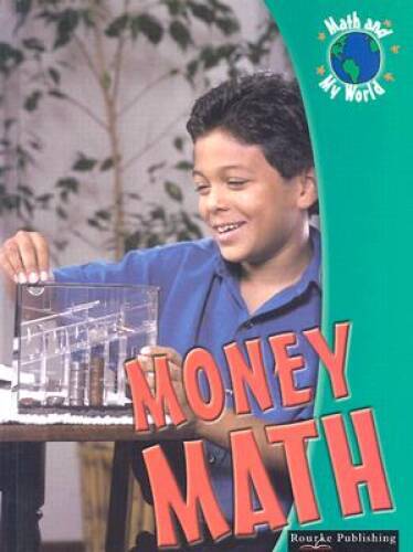 Money Math (Math and My World) - Library Binding By Walsh, Kieran ...