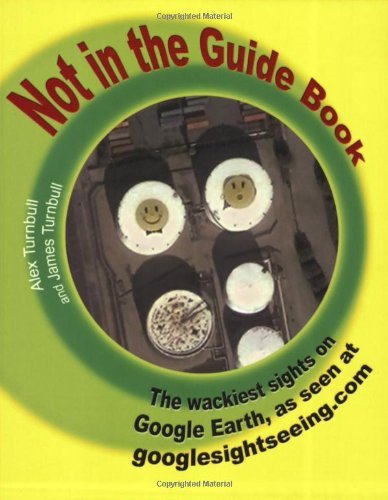 Not in the Guidebook: The Whackiest Sites on Earth By James Turn | eBay