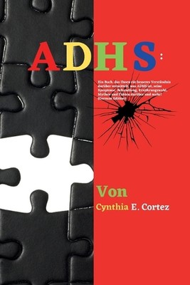 Adhs: Ein Buch, das Ihnen ein besseres Verst?ndnis dar?ber vermittelt ...
