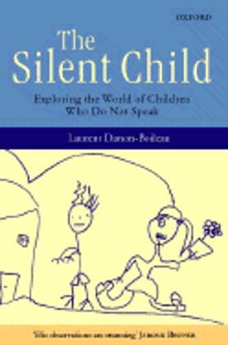 The Silent Child: Exploring the World of Children Who Do Not Speak ...