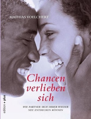 Chancen verlieben sich: Wie Partner sich immer wieder neu entdecken k ...