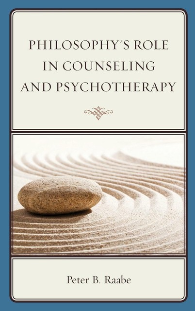 Philosophy's Role in Counseling And Psychotherapy von Peter Raabe (2013 ...