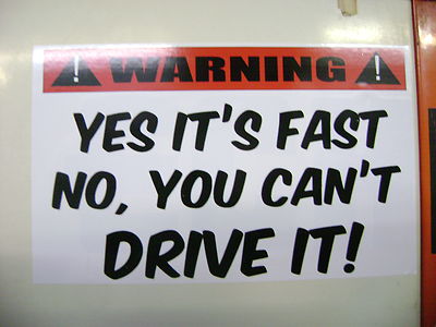 WARNING"YES IT'S FAST NO, YOU CANT DRIVE sticker for Hot rods, Gasser ...