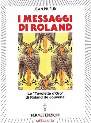 Libro - Jean Prieur - I Messaggi Di Roland. Le -Tavolette D'oro- Di ...