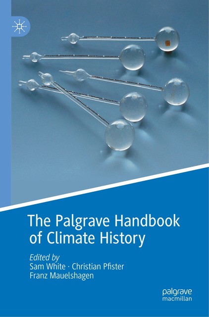 The Palgrave Handbook of Climate History von Franz Mauelshagen ...