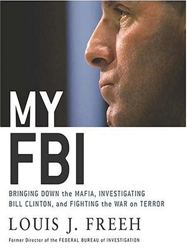 MY FBI: BRINGING DOWN THE MAFIA, INVESTIGATING BILL By Louis J. Freeh ...